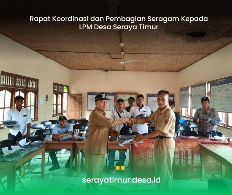 Rapat Koordinasi dan Pembagian Seragam Kepada LPM Desa Seraya Timur ...